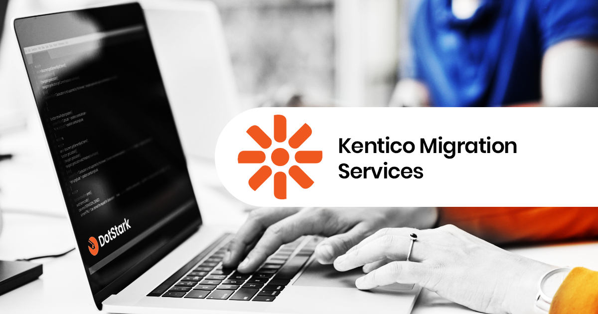 Kentico Migration & Upgrade Services - DotStark Technologies