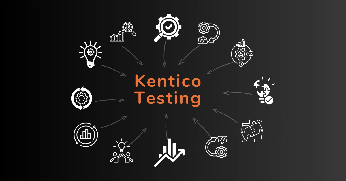 Ultimate Guide to Kentico Testing: Ensuring Quality with the Right ...